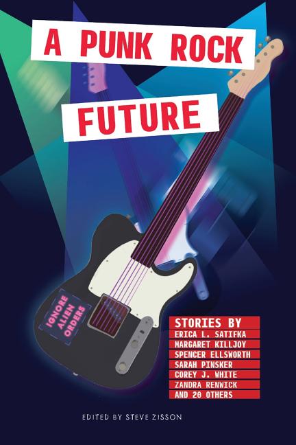 A Punk Rock Future by Margaret Killjoy, Sarah Pinsker and Erica Satifka ...