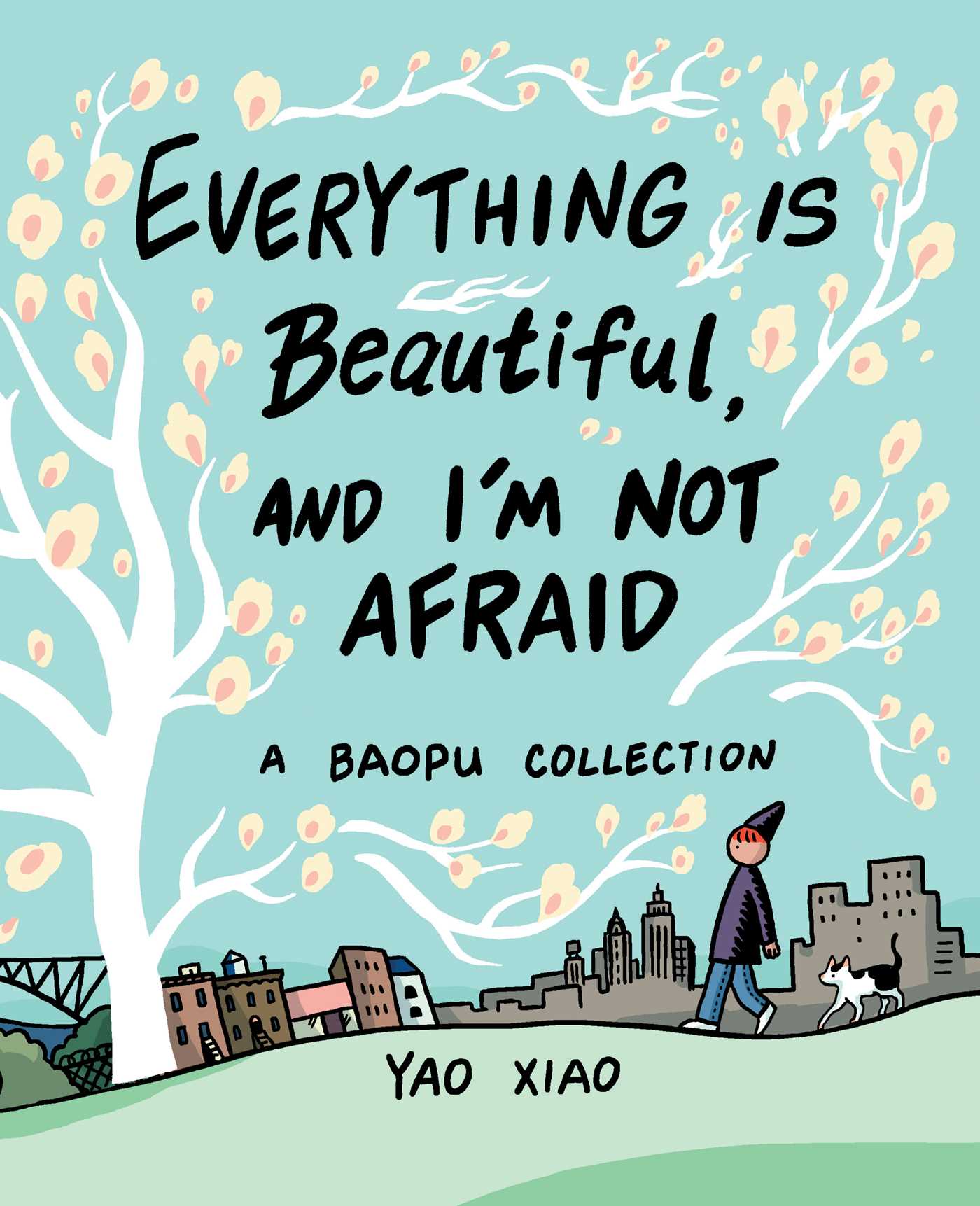 Everything Is Beautiful, and I'm Not Afraid by Yao Xiao | Firestorm Books