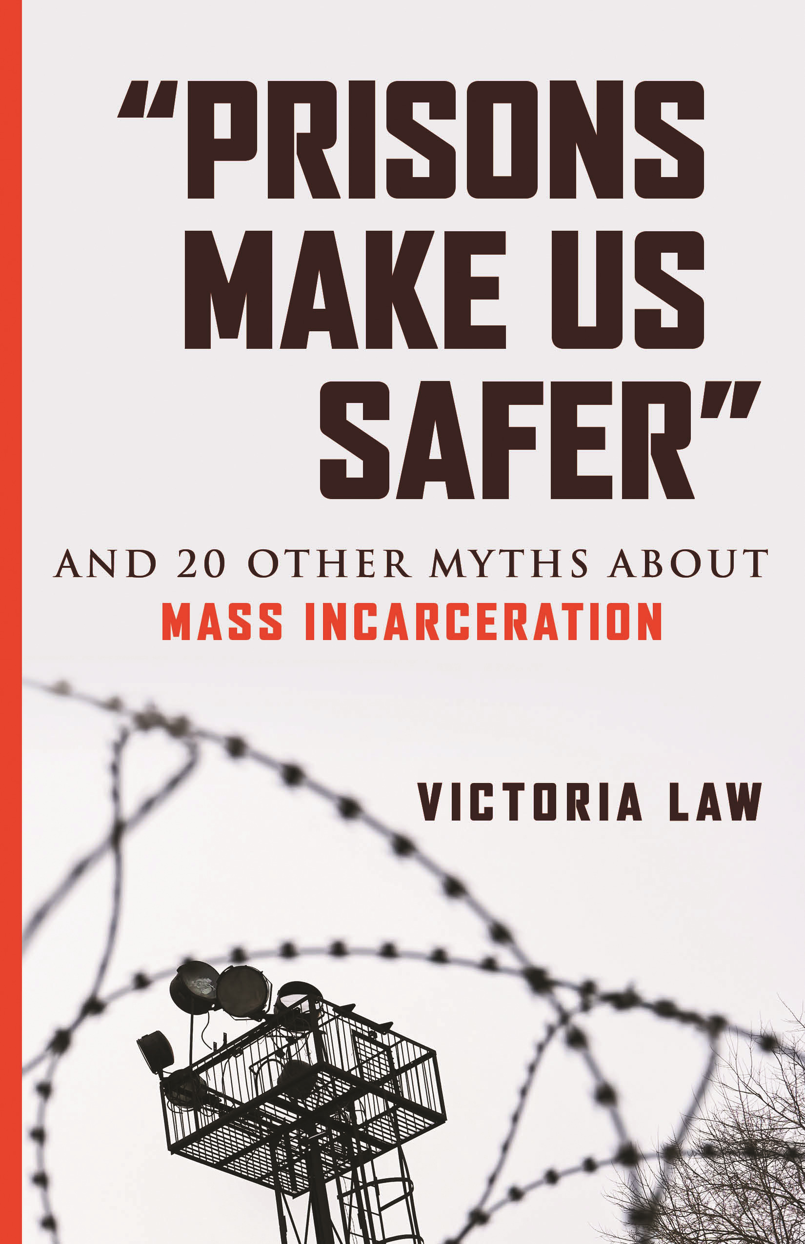 Prisons Make Us Safer by Victoria Law | Firestorm Books