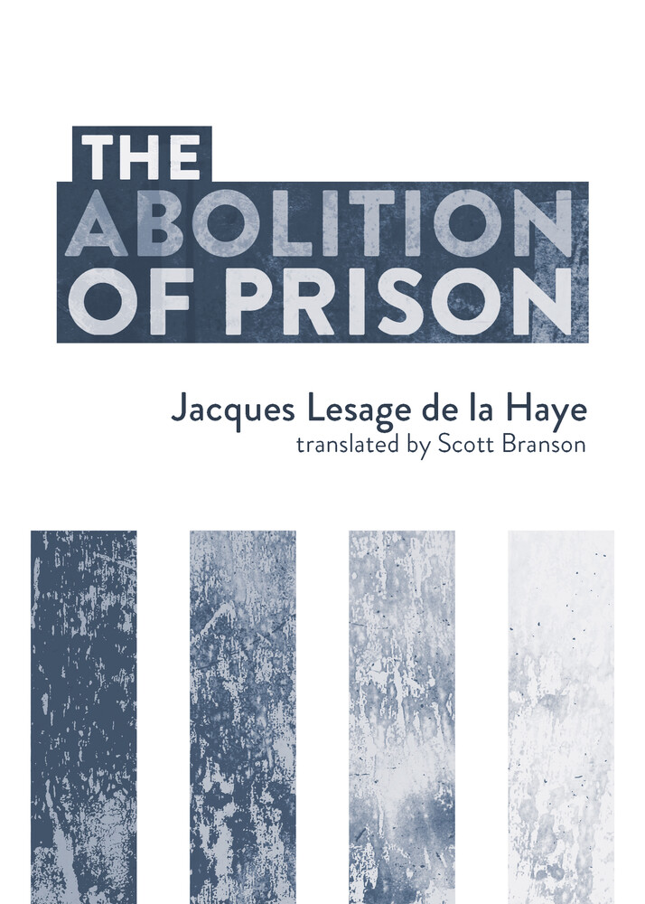 The Abolition of Prison by Shuli Branson and Jacques Lesage de La Haye ...