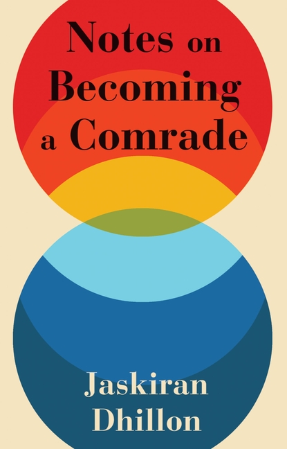 Notes on Becoming a Comrade by Jaskiran Dhillon | Firestorm Books