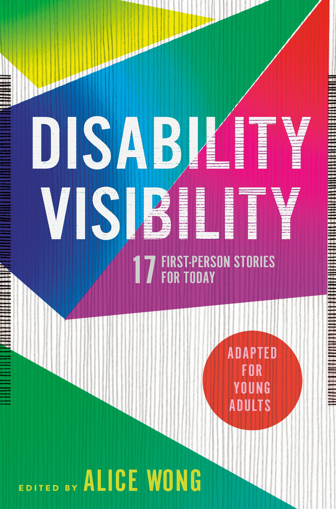 Disability Visibility (Adapted for Young Adults) by Alice Wong ...