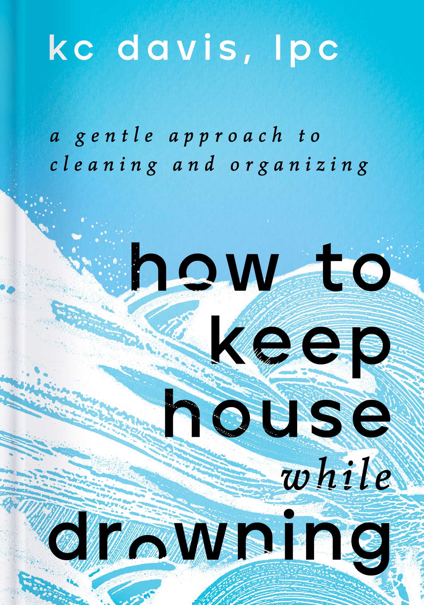 How to Keep House While Drowning by KC Davis | Firestorm Books