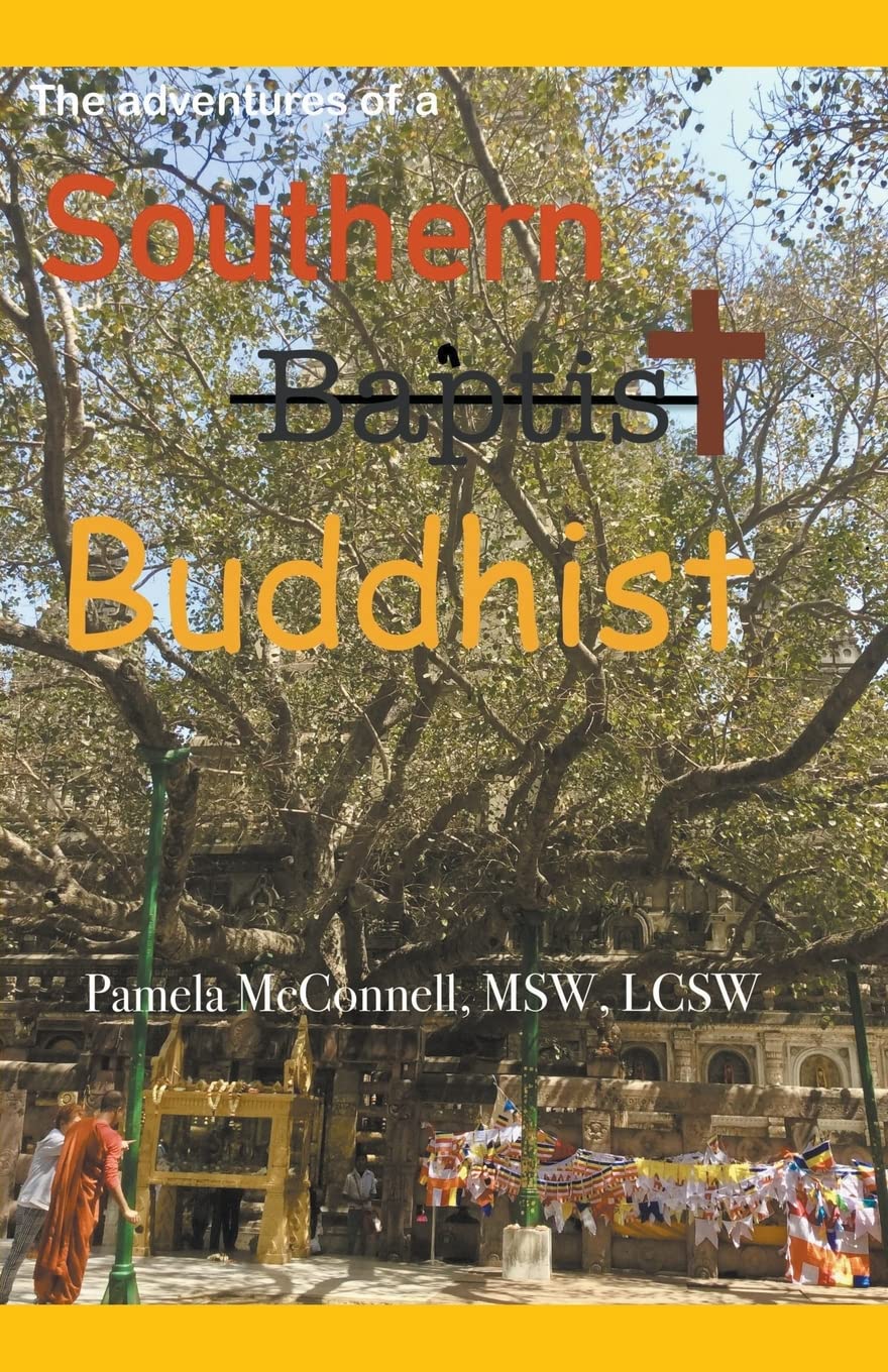 The Adventures of a Southern (Baptist) Buddhist by Pamela McConnell MSW ...