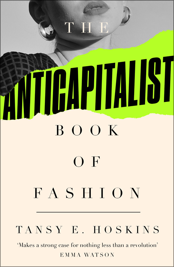 The Anti-Capitalist Book of Fashion by Tansy E. Hoskins | Firestorm Books