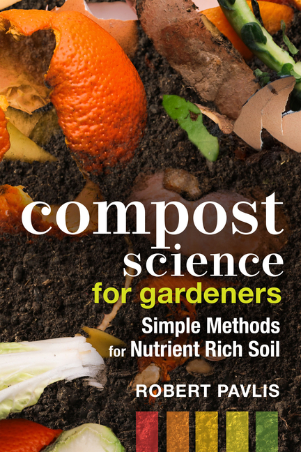 Compost Science for Gardeners by Robert Pavlis | Firestorm Books