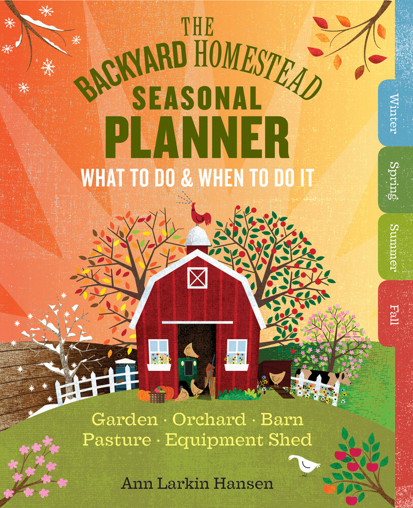The Backyard Homestead Seasonal Planner by Ann Larkin Hansen ...