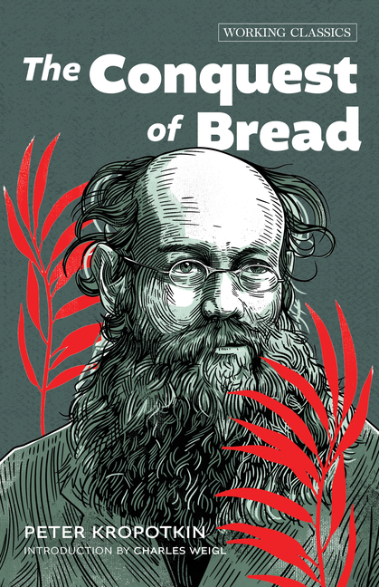 The Conquest of Bread by Peter Kropotkin | Firestorm Books