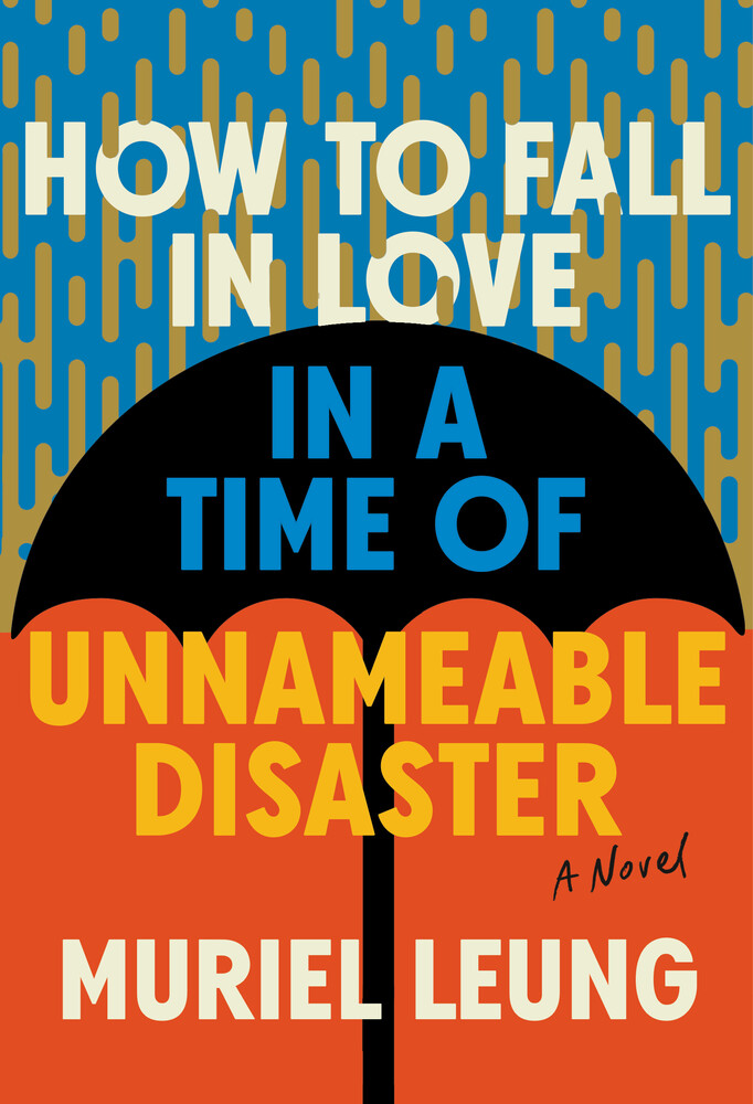 How to Fall in Love in a Time of Unnameable Disaster by Muriel Leung ...