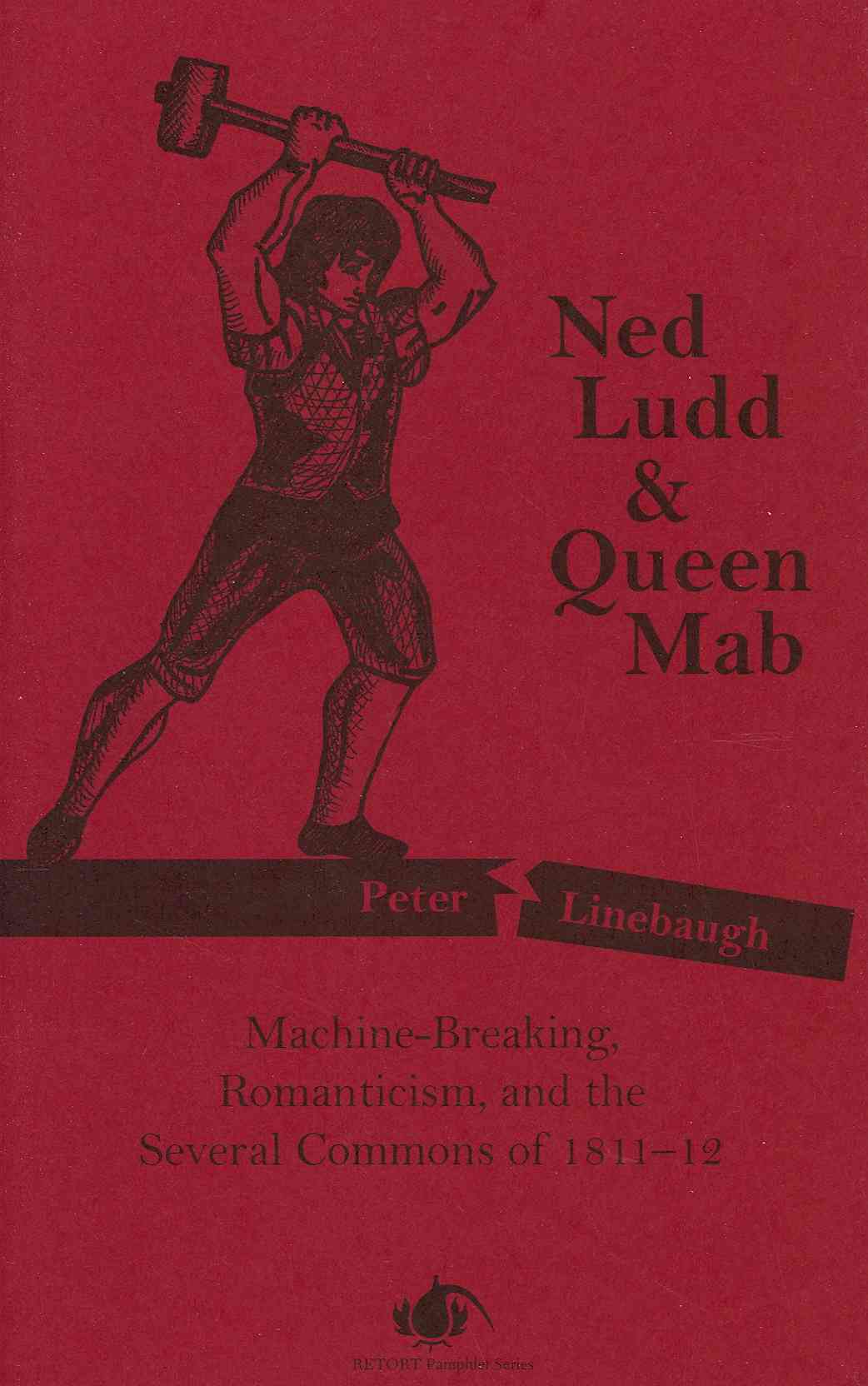 Ned Ludd & Queen Mab by Peter Linebaugh | Firestorm Books