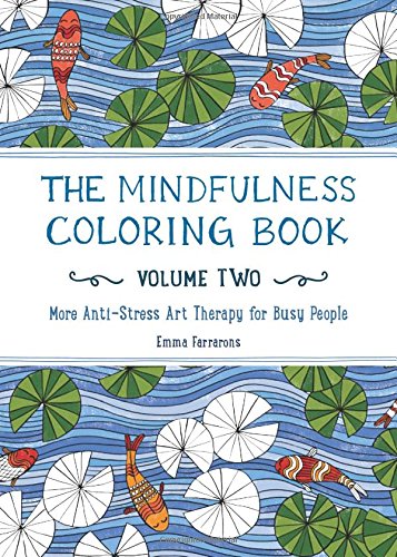 Mindfulness Coloring Book, The - Volume Two by Emma Farrarons ...